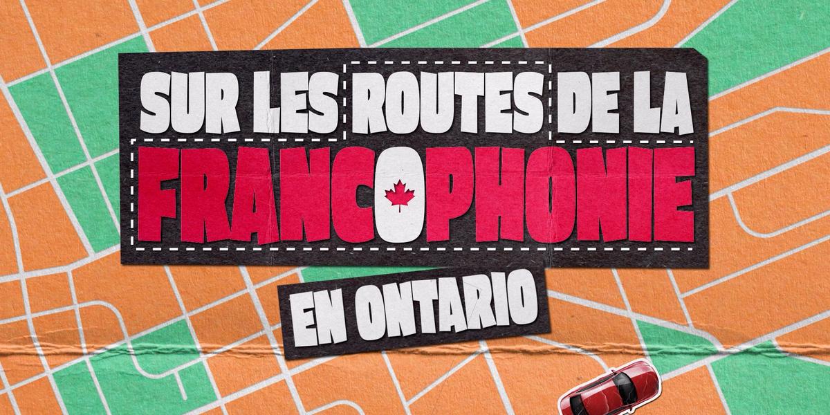 Sur les routes de la francophonie en Ontario | TFO